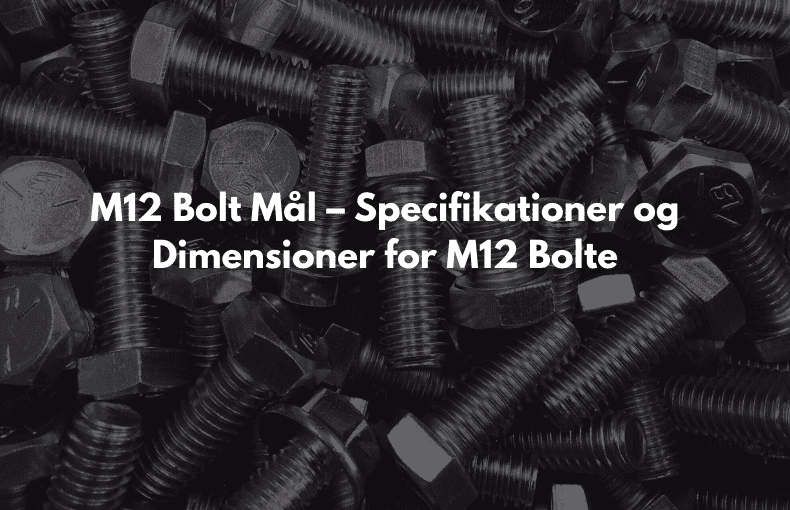 M12 Bolt Mål – Specifikationer og Dimensioner for M12 Bolte ...