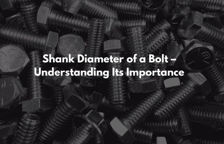 Shank Diameter of a Bolt – Understanding Its Importance - Fremstilling ...